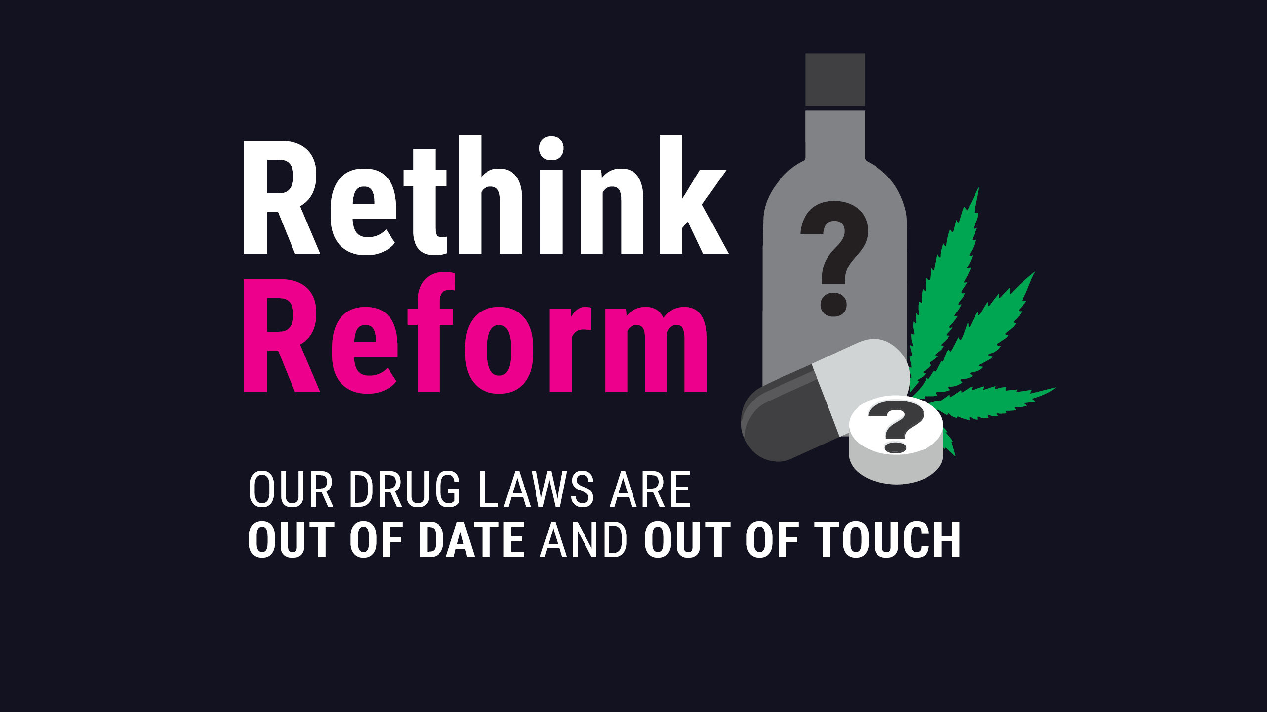 Rethink Reform – It's time to reform our drug laws